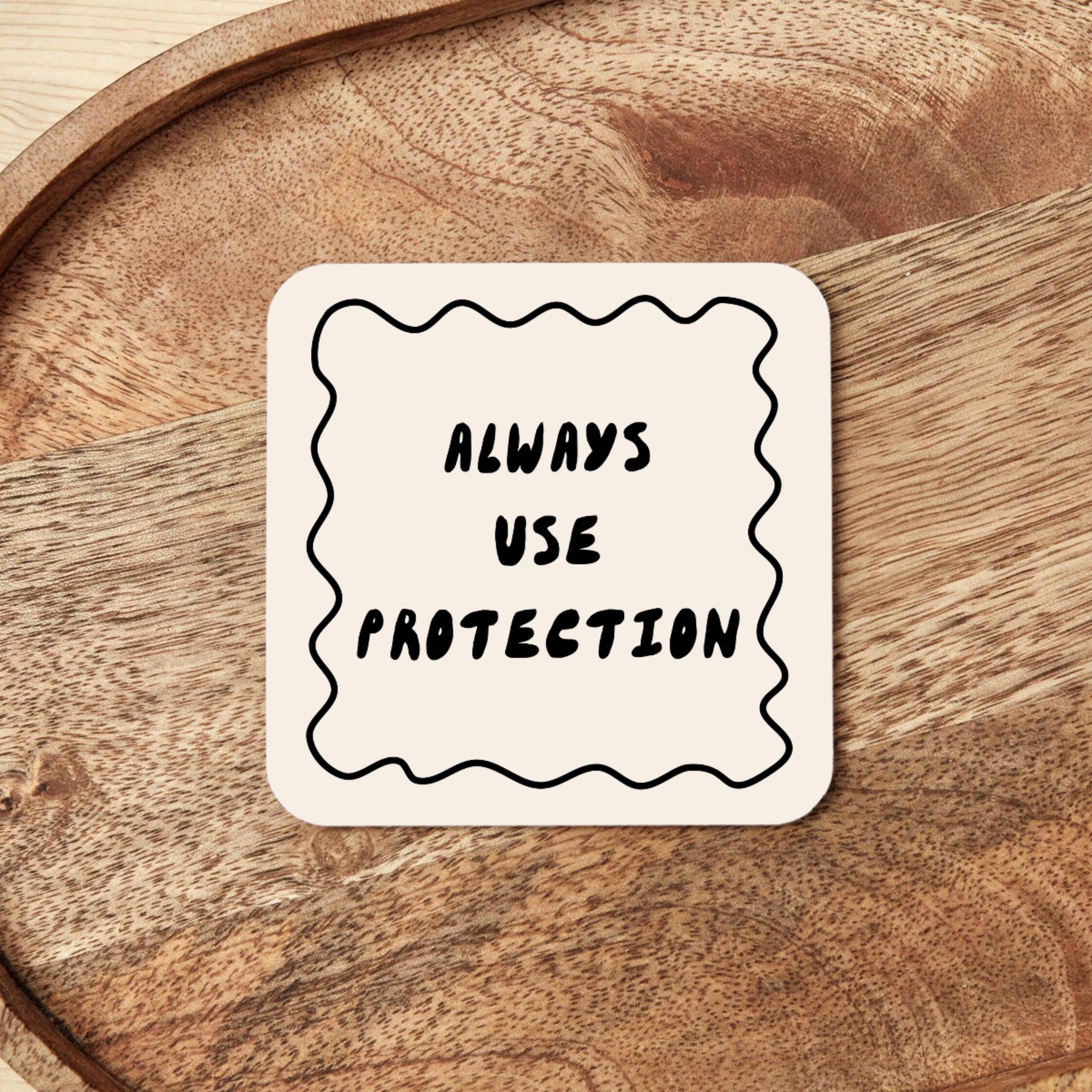 Always Use Protection | Coaster – Wisdom and Wonder Designs