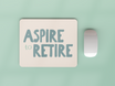 Aspire To Retire | Seafoam and Cream | Mouse Mat – Wisdom and Wonder ...