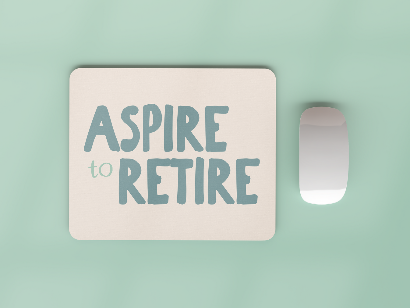 Aspire To Retire | Seafoam and Cream | Mouse Mat – Wisdom and Wonder ...