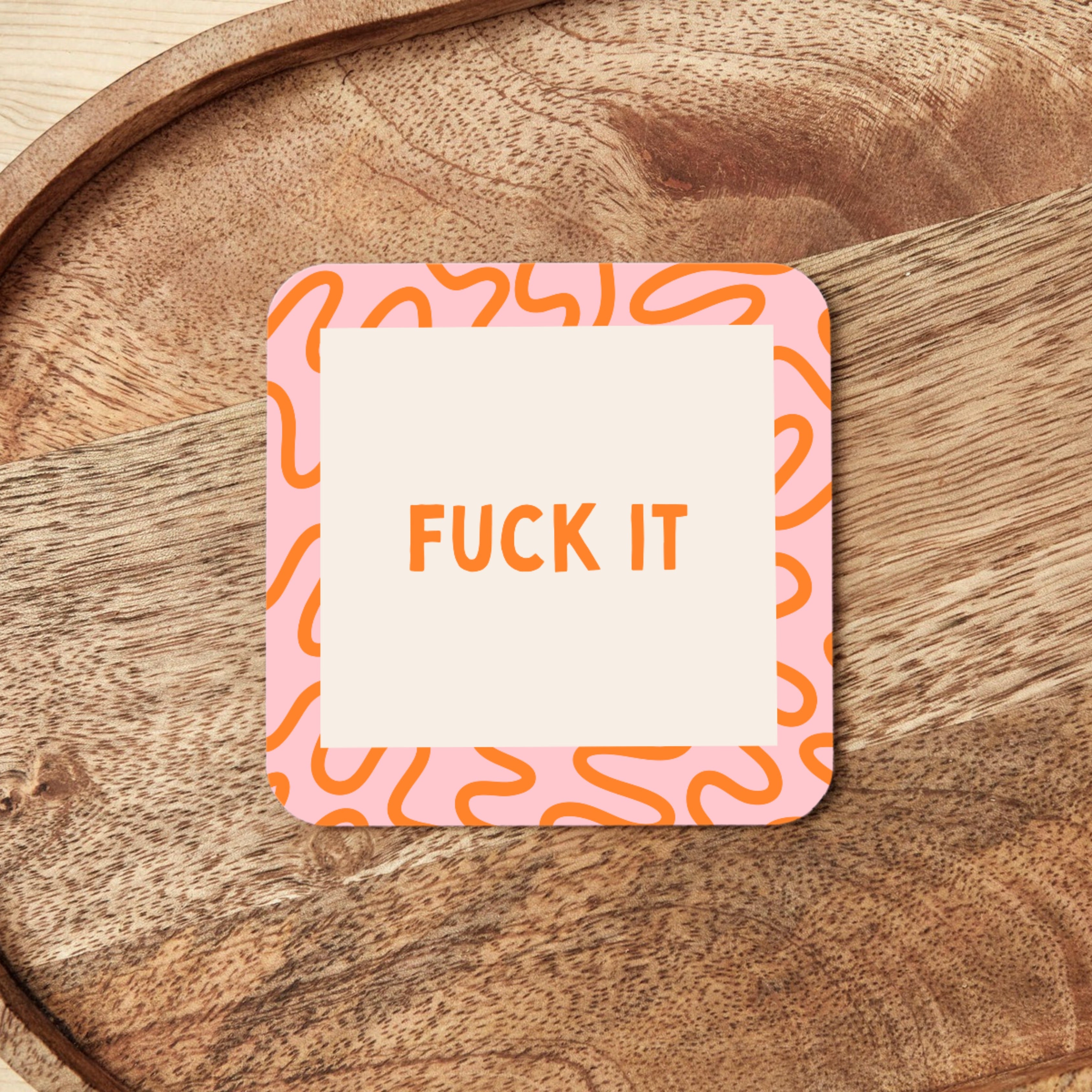 Fuck It | Coaster – Wisdom and Wonder Designs