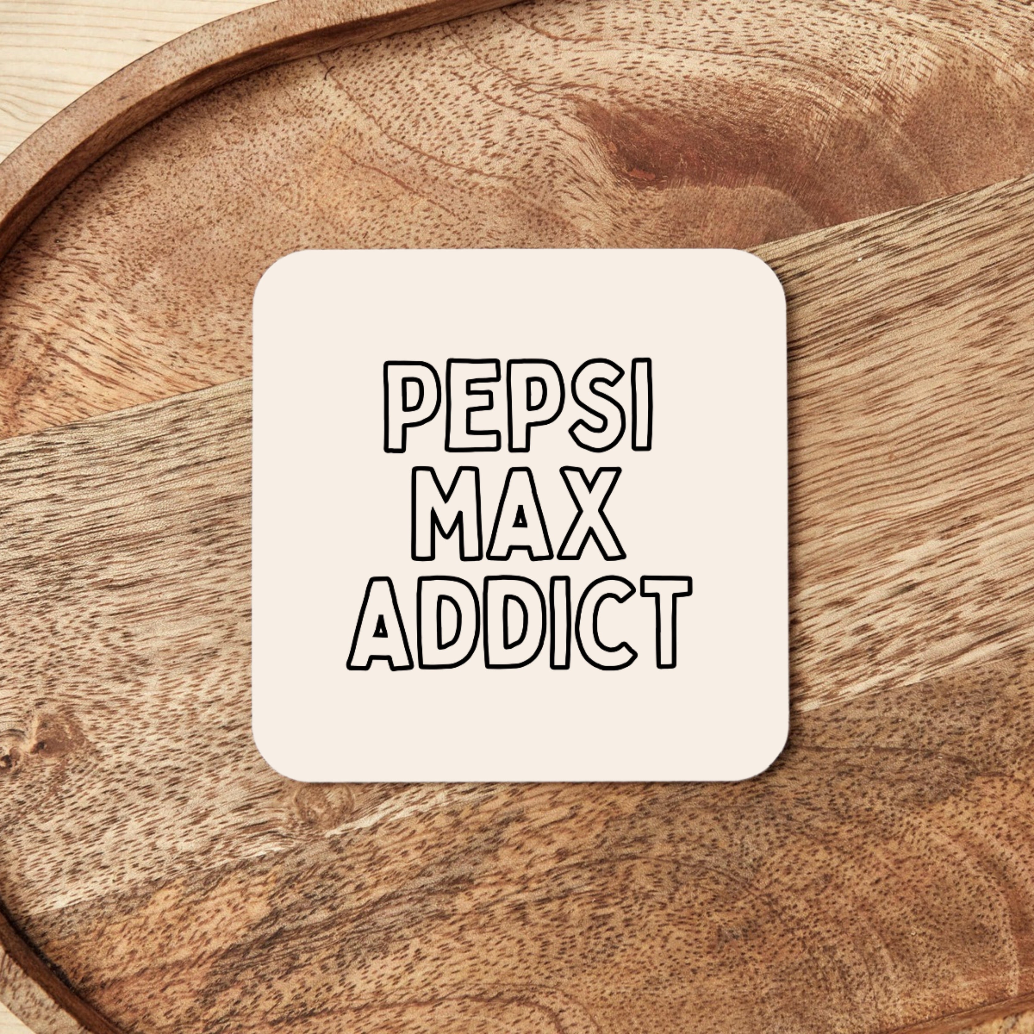Pepsi Max Addict | Coaster – Wisdom and Wonder Designs