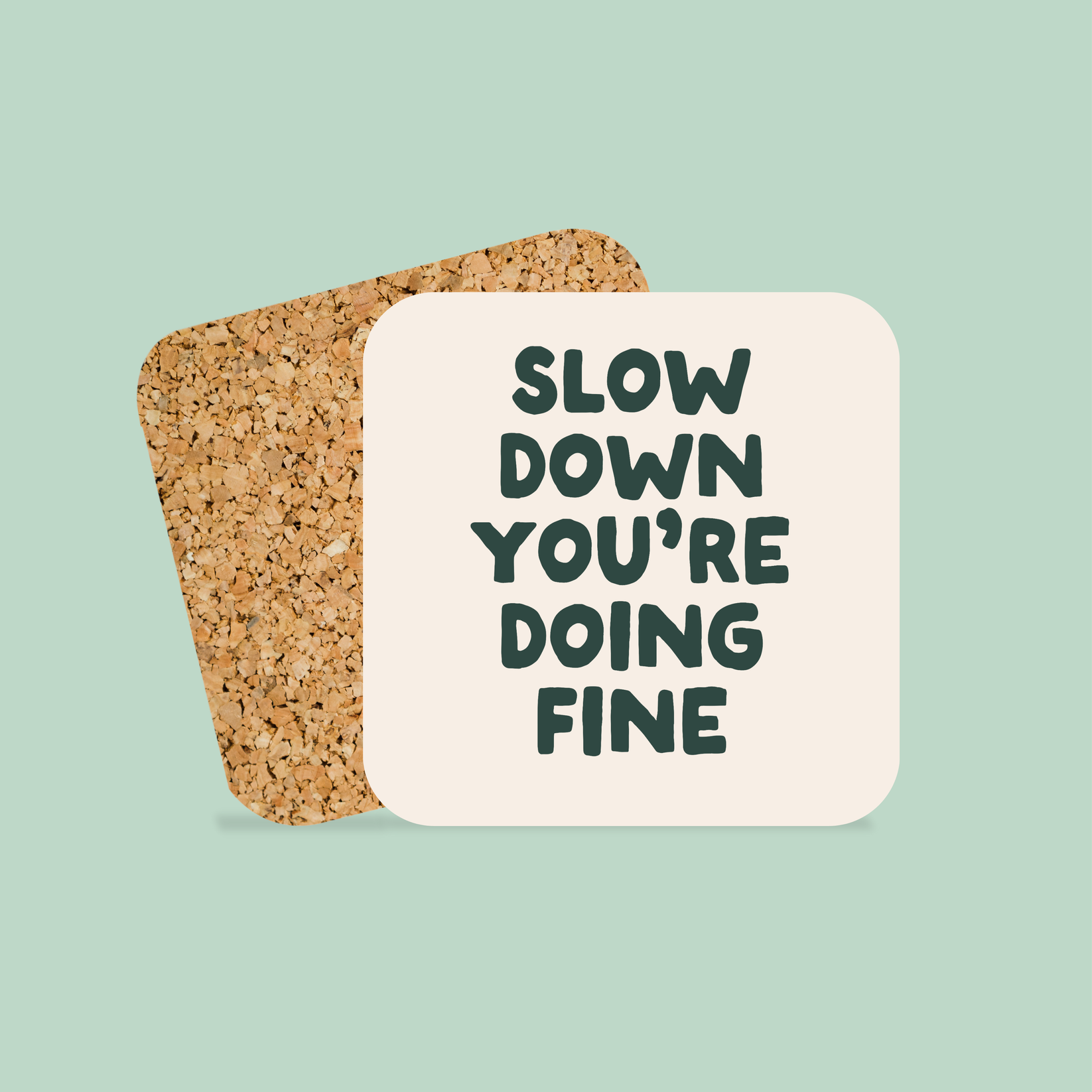 Slow Down You're Doing Fine | Coaster – Wisdom and Wonder Designs