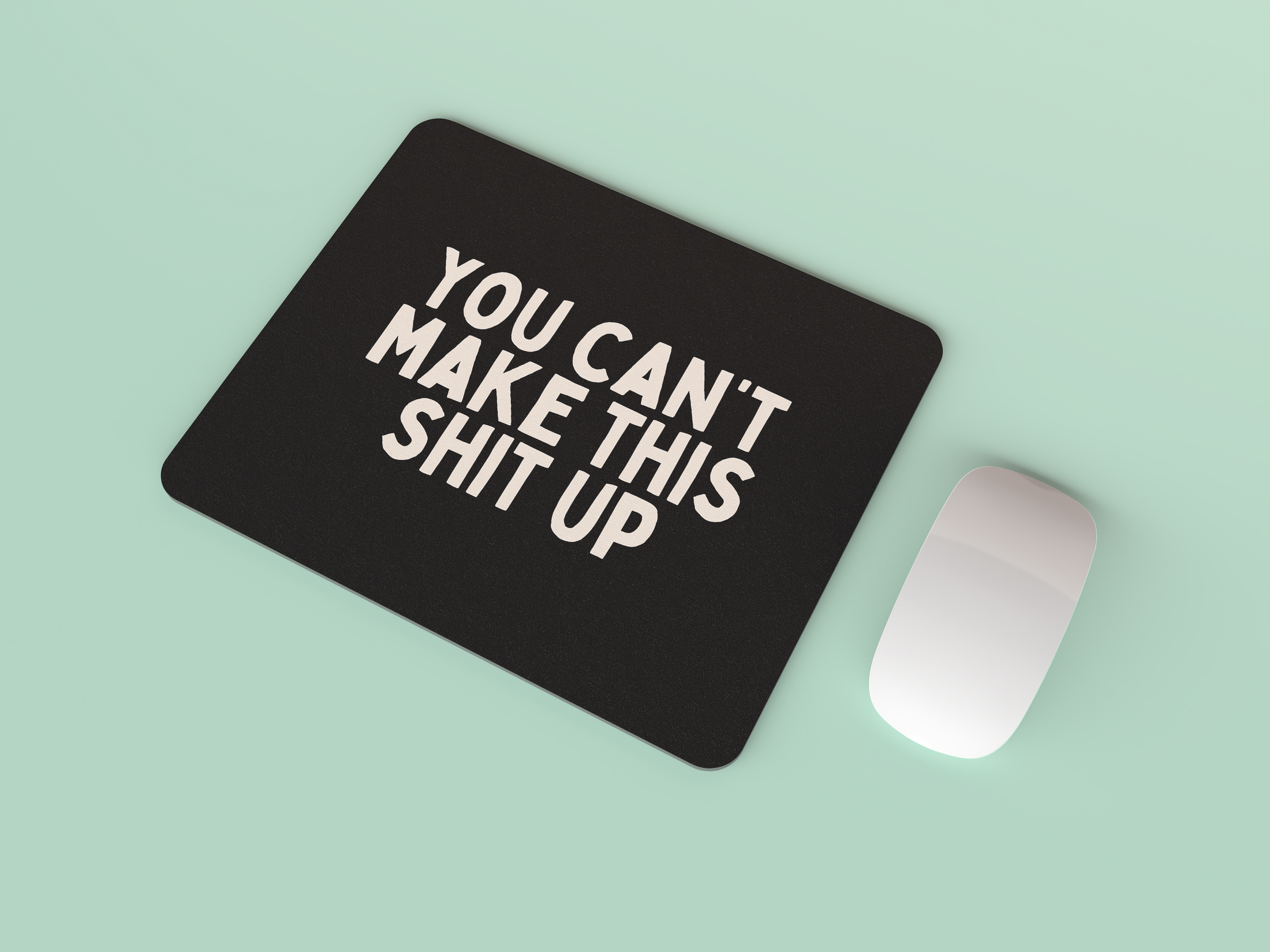 You Can't Make This Shit Up | Cream and Charcoal | Mouse Mat – Wisdom ...