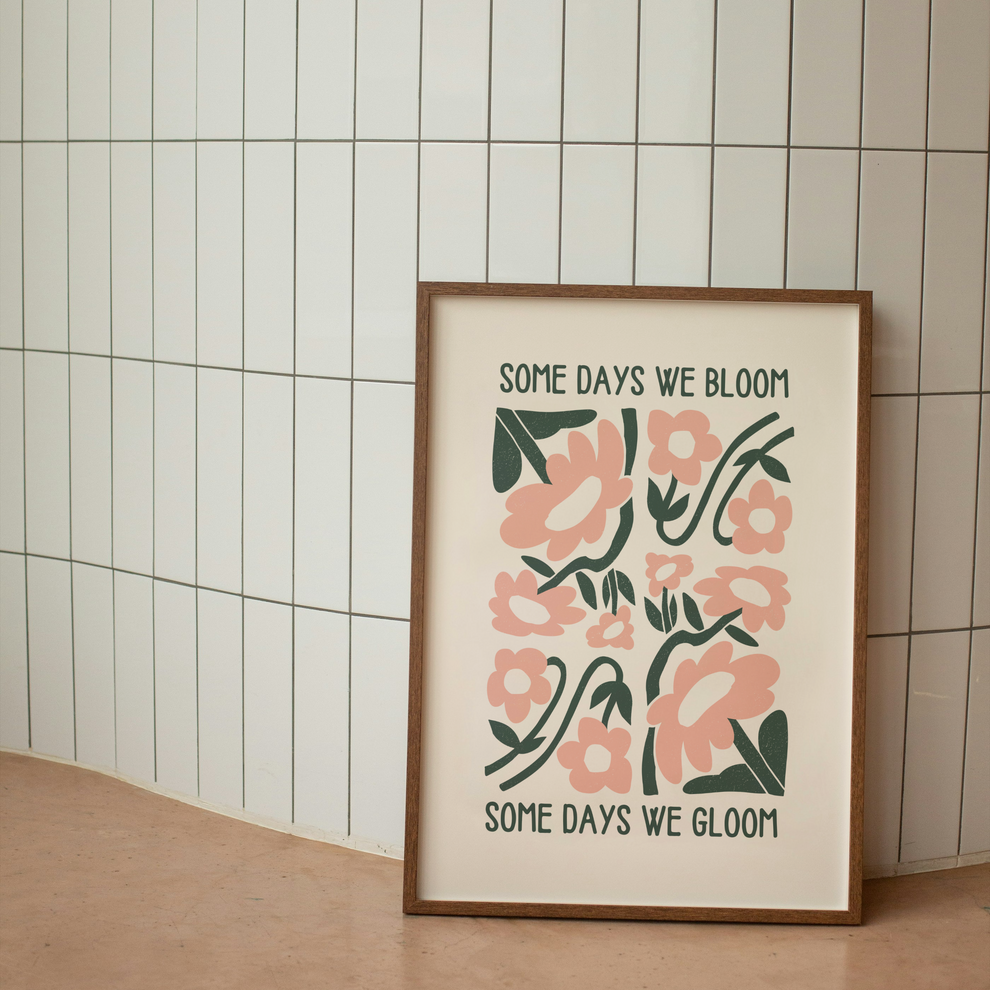 Some Days We Bloom Some Days We Gloom | Art Print – Wisdom and Wonder ...